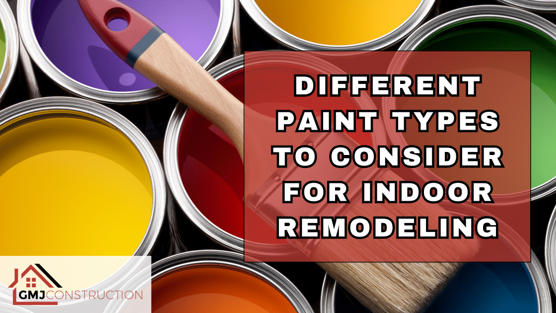 Different Paint Types To Consider For Indoor Remodeling