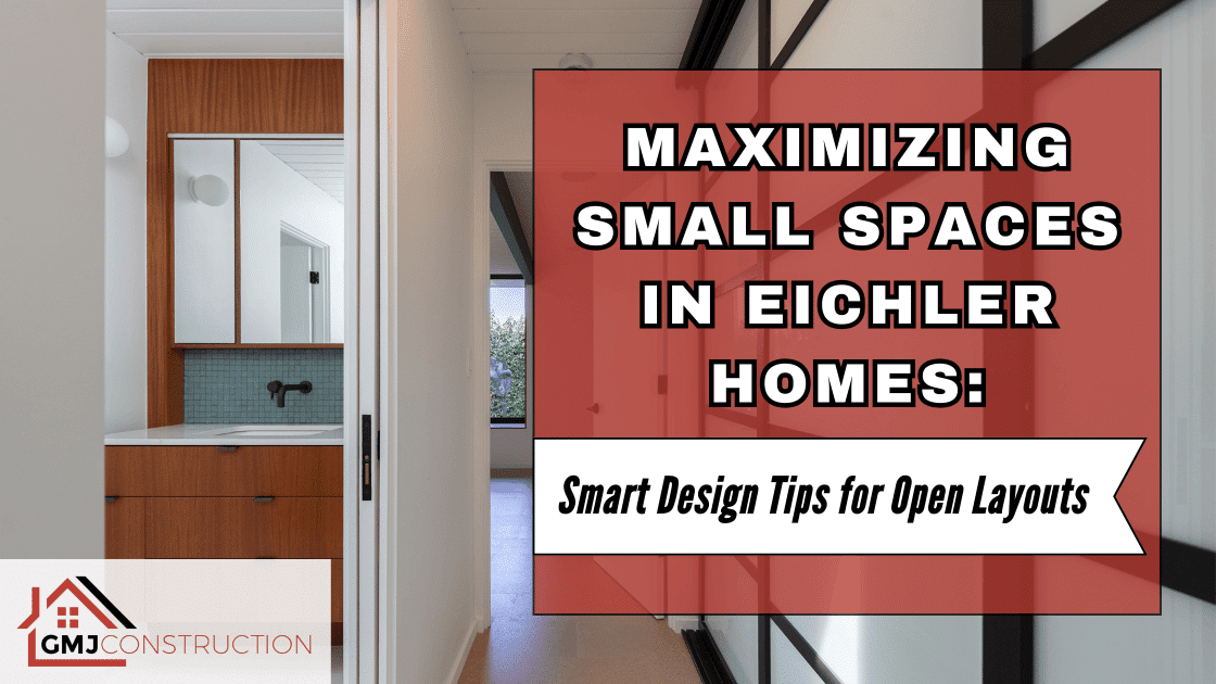 Maximizing Small Spaces In Eichler Homes: Smart Design Tips For Open ...